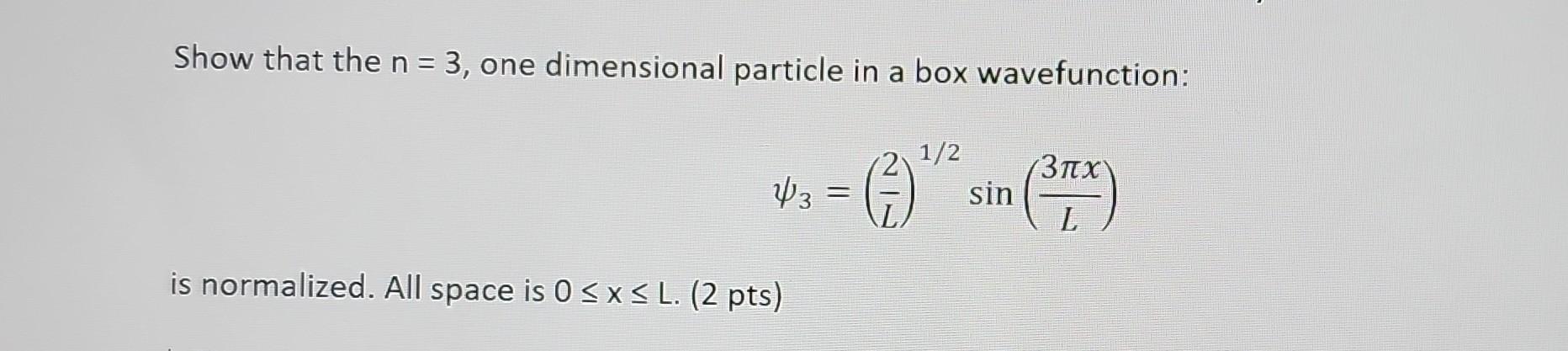 Solved Show that the n=3, one dimensional particle in a box | Chegg.com