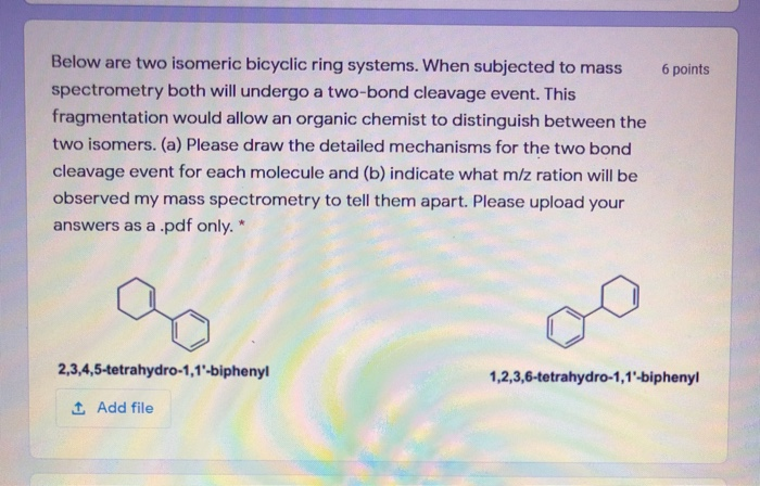 Solved 6 points Below are two isomeric bicyclic ring | Chegg.com