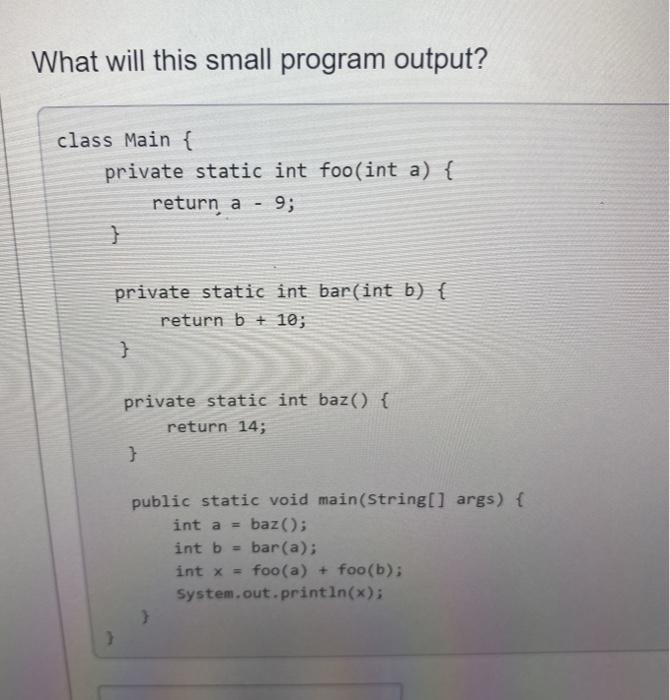 Solved What will this small program output? class Main { | Chegg.com