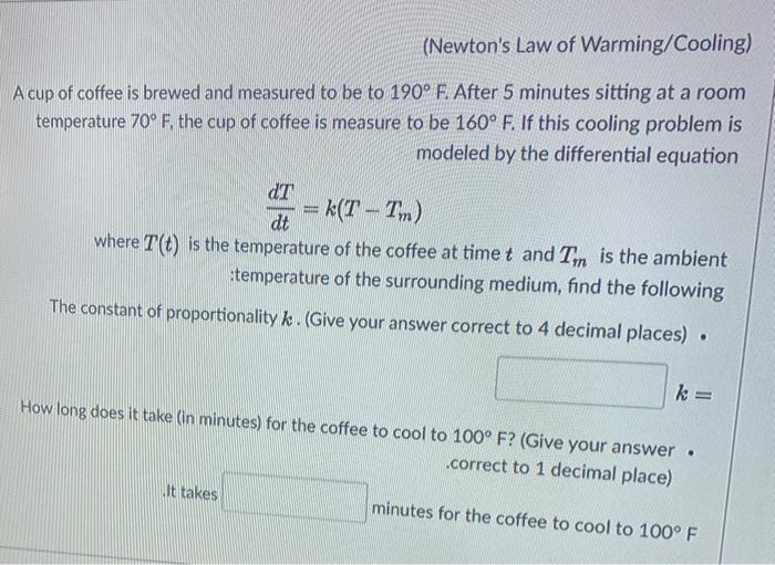 Solved (Newton's Law of Warming/Cooling) A cup of coffee is | Chegg.com