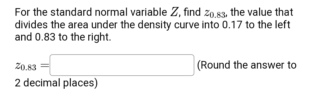 Solved For the standard normal variable Z, find z0.83, the | Chegg.com