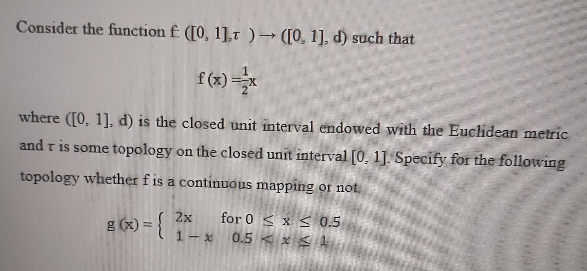 Consider the function f:([0,1],τ)→([0,1],d) such that | Chegg.com