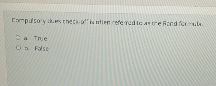 Solved Compulsory dues check-off is often referred to as the | Chegg.com