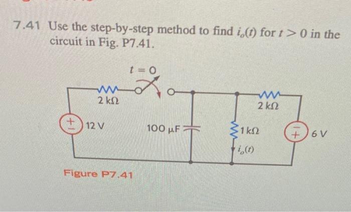 Solved 7.41 Use the step-by-step method to find io(t) for | Chegg.com