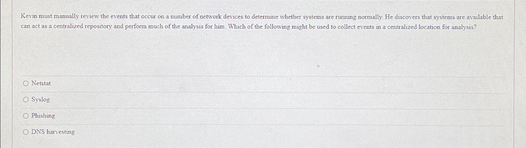 Solved Kevin must manually review the events that occur on a | Chegg.com