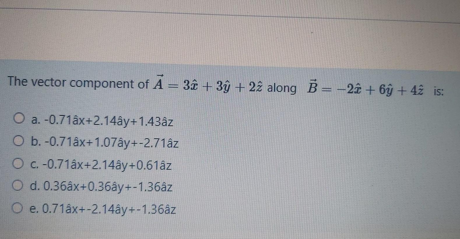 Solved The vector component of A = 3ê + 3y + 22 along B = | Chegg.com