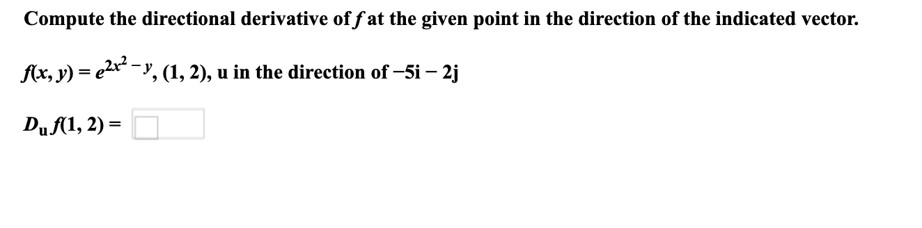 Solved Compute the directional derivative of f ﻿at the given | Chegg.com