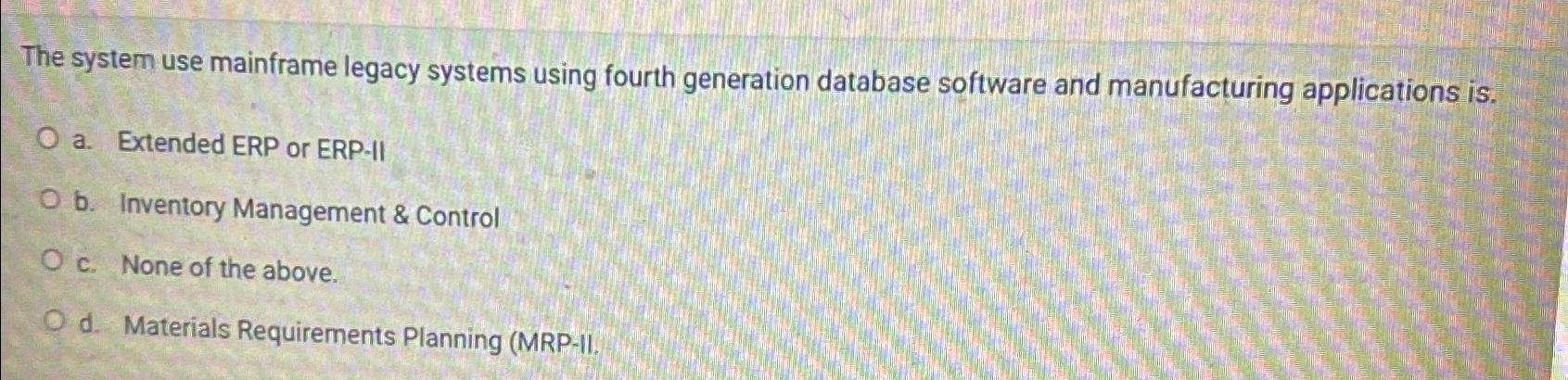 Solved The system use mainframe legacy systems using fourth | Chegg.com