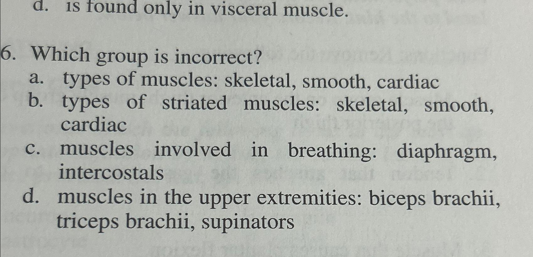 Solved d. ﻿is found only in visceral muscle.6. ﻿Which group | Chegg.com
