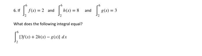 Solved 6 6. If # [²₁ F(x) = 2 and ["h(x) h(x) = 8 What does | Chegg.com