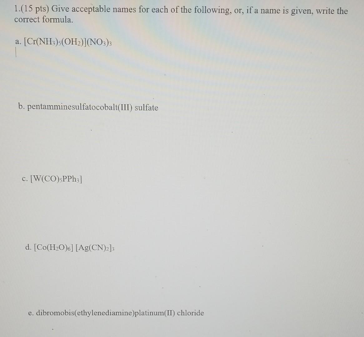 Solved 1.(15 pts) Give acceptable names for each of the | Chegg.com