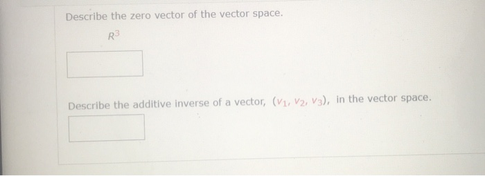 Solved Describe the zero vector of the vector space. R3 | Chegg.com