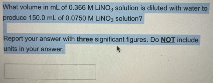Solved What volume in mL of 0.366 M LINO3 solution is | Chegg.com
