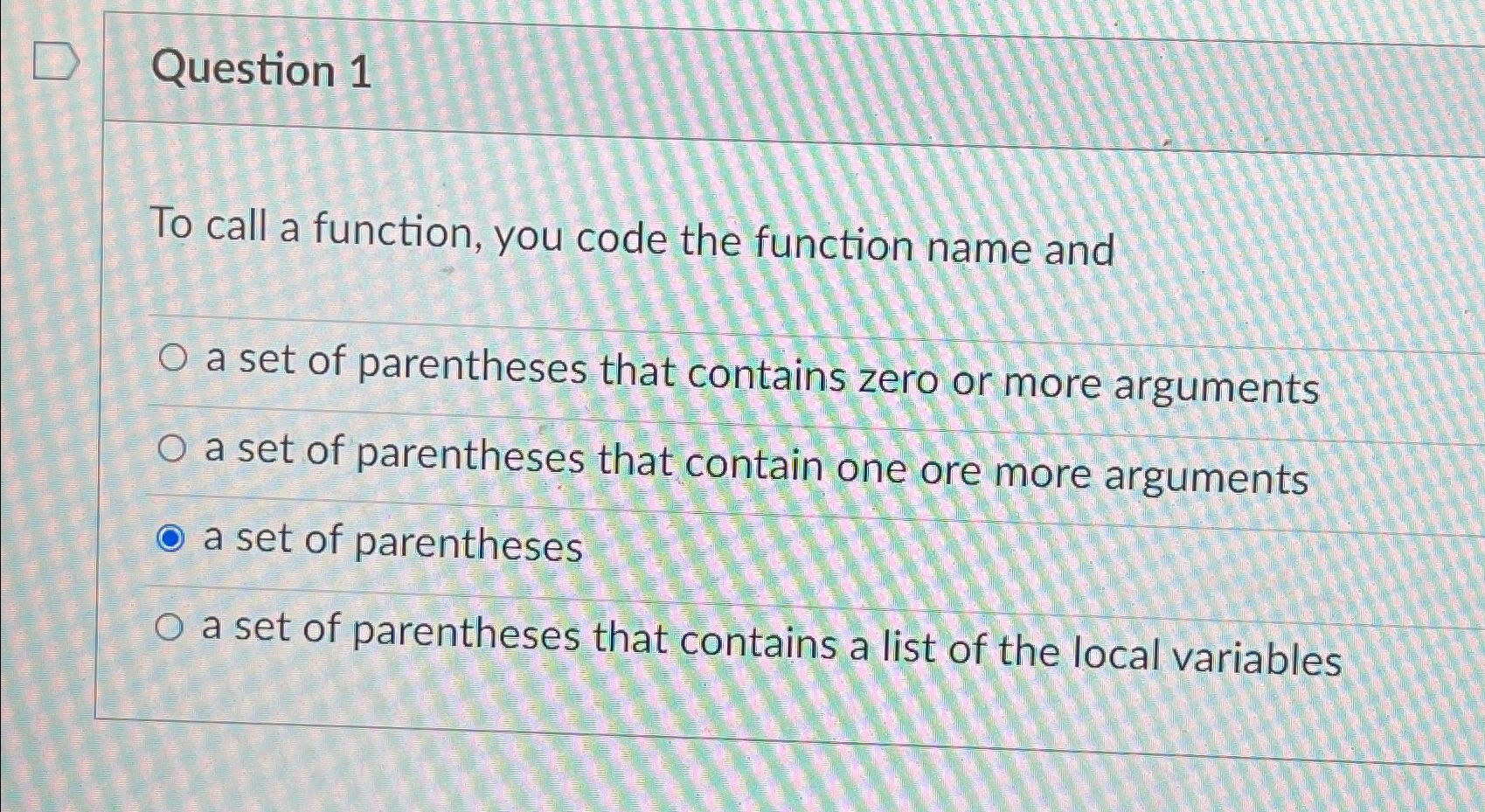 Solved Question 1To call a function, you code the function | Chegg.com