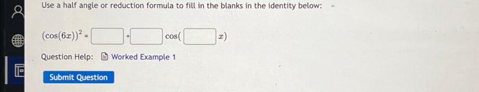 Solved Use a half angle or reduction formula to fill in the | Chegg.com