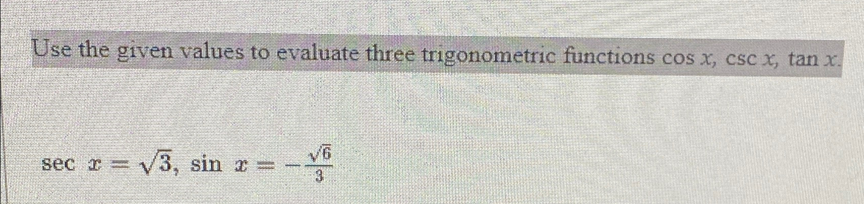 Solved Use the given values to evaluate three trigonometric | Chegg.com