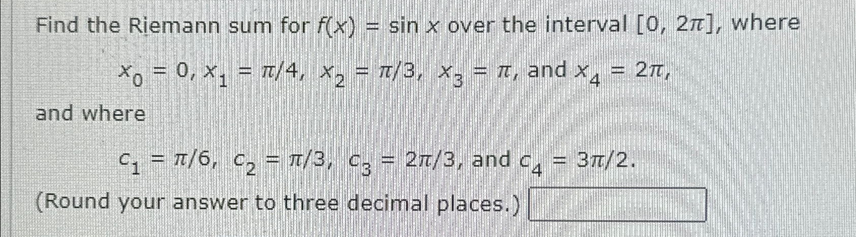 Solved Find the Riemann sum for f(x)=sinx ﻿over the interval | Chegg.com