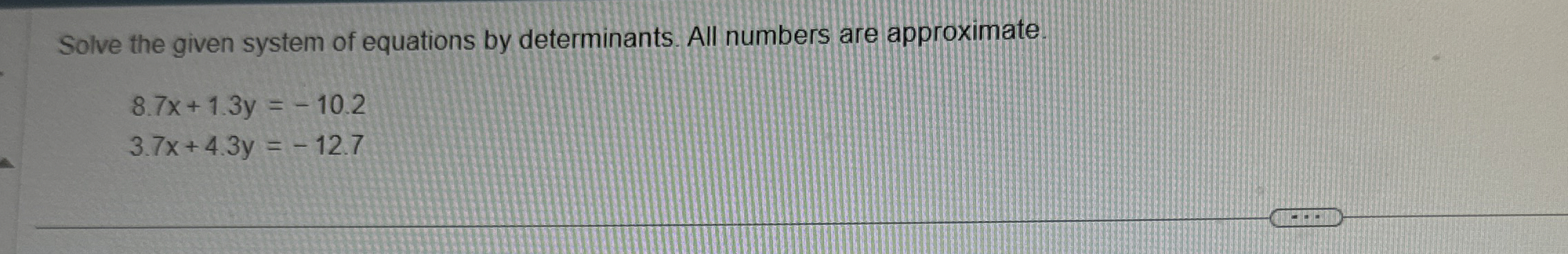 Solved by an EXPERT Solve the given system of equations by determinants. | Chegg.com