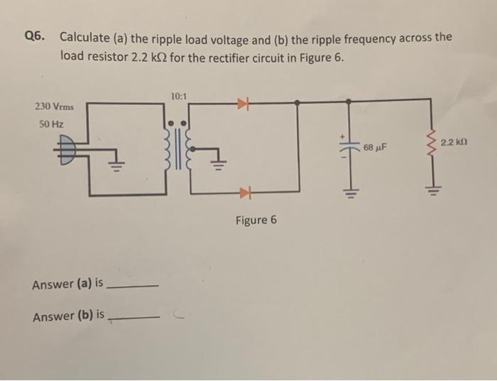 Solved Q6. Calculate (a) the ripple load voltage and (b) the | Chegg.com