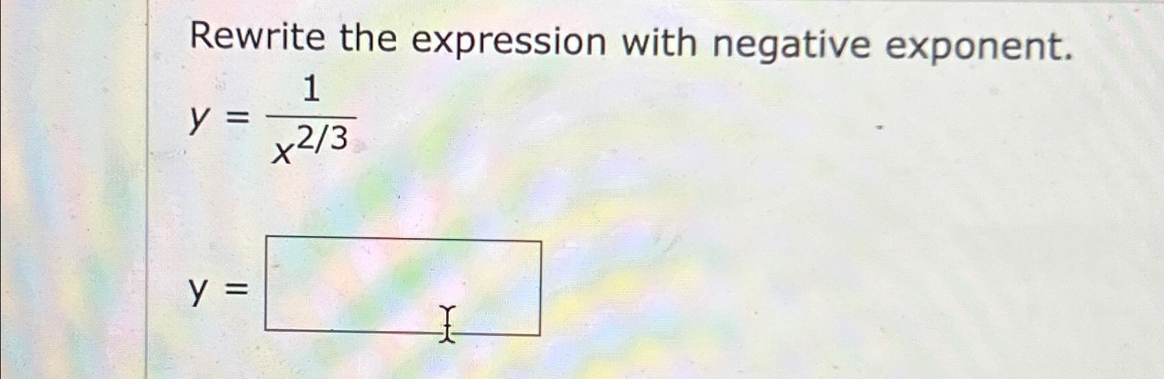 Solved Rewrite the expression with negative | Chegg.com