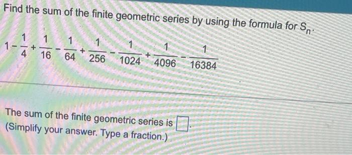 Solved Find the sum of the finite geometric series by using | Chegg.com