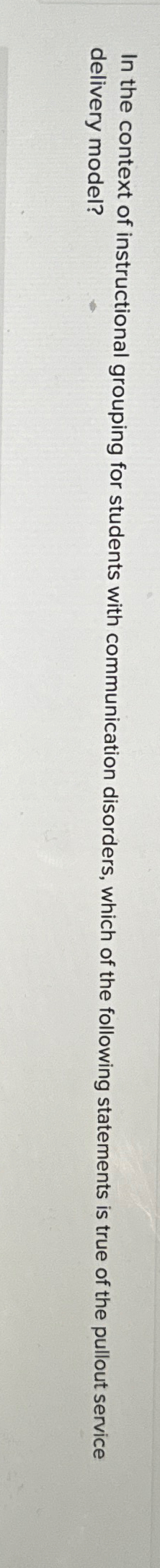 Solved In the context of instructional grouping for students | Chegg.com