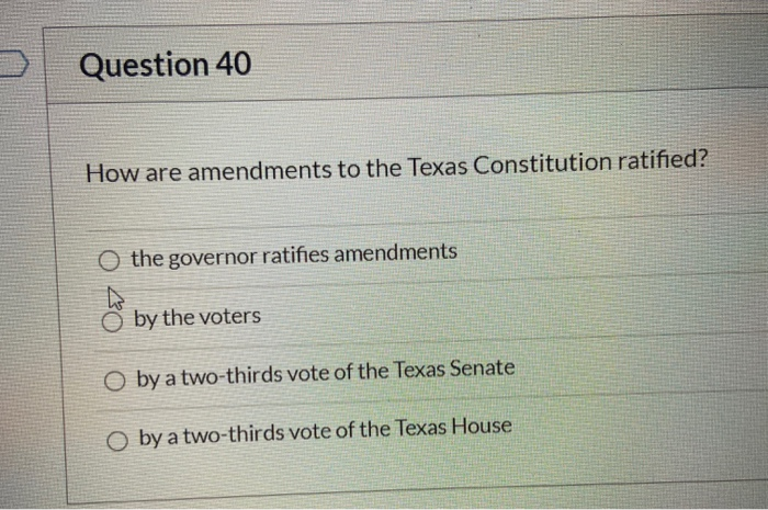 Solved Question 40 How are amendments to the Texas | Chegg.com