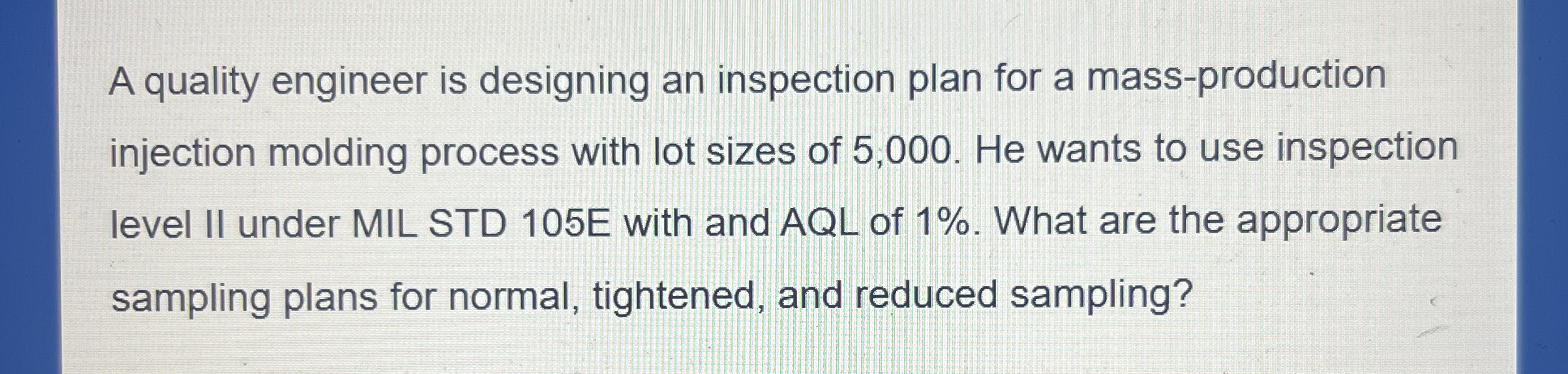 Solved A quality engineer is designing an inspection plan | Chegg.com