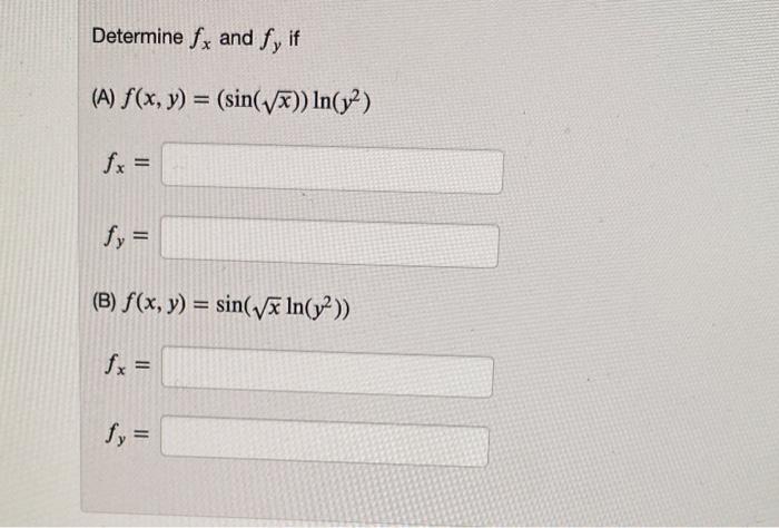 Solved Determine fx and fy if (A) f(x,y)=(sin(x))ln(y2) fx= | Chegg.com