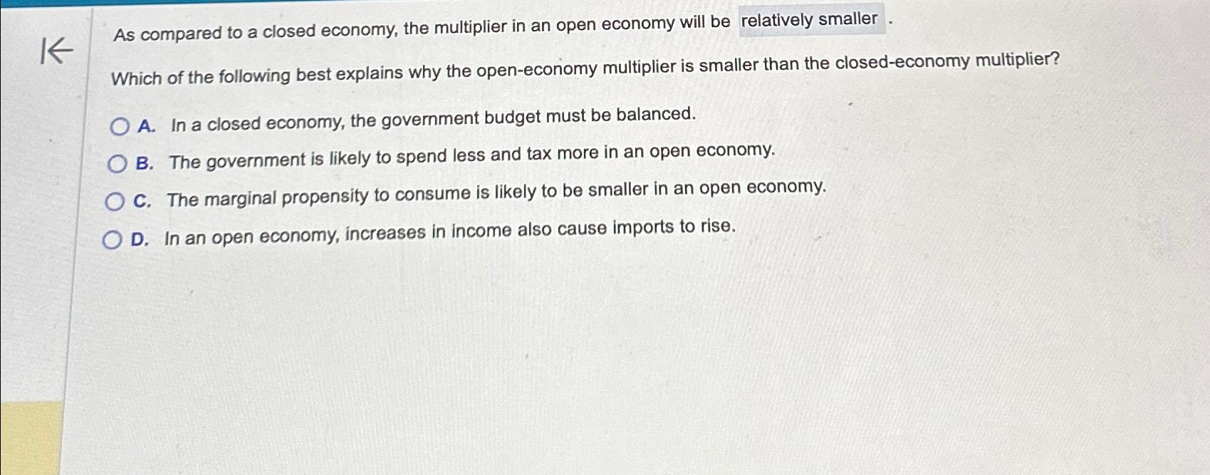 Solved As compared to a closed economy, the multiplier in an | Chegg.com