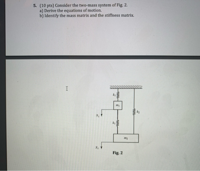 Solved 5. (10 pts) Consider the two-mass system of Fig. 2. | Chegg.com