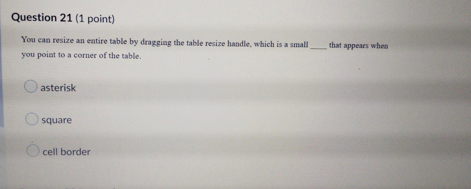 Solved you can resize an entire table by dragging the table | Chegg.com