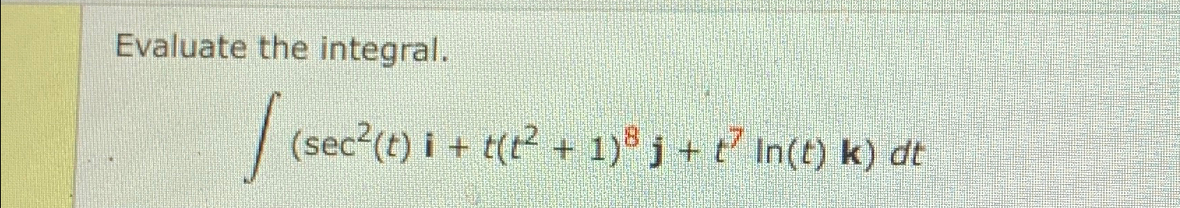 Solved Evaluate the integral. | Chegg.com