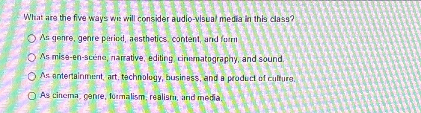 Solved What are the five ways we will consider audio-visual | Chegg.com