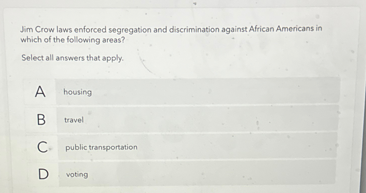 Solved Jim Crow laws enforced segregation and discrimination | Chegg.com