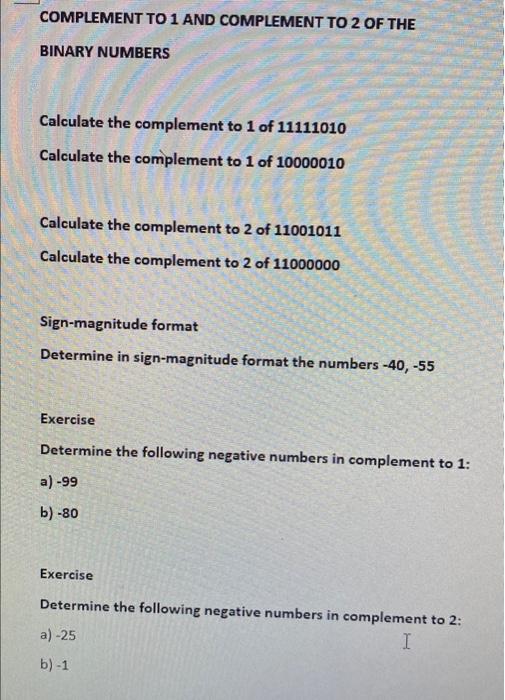 Solved COMPLEMENT TO 1 AND COMPLEMENT TO 2 OF THE BINARY | Chegg.com