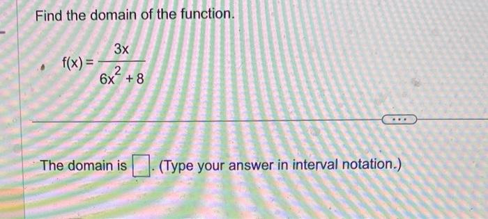 Solved Find the domain of the function. f(x)=6x2+83x The | Chegg.com
