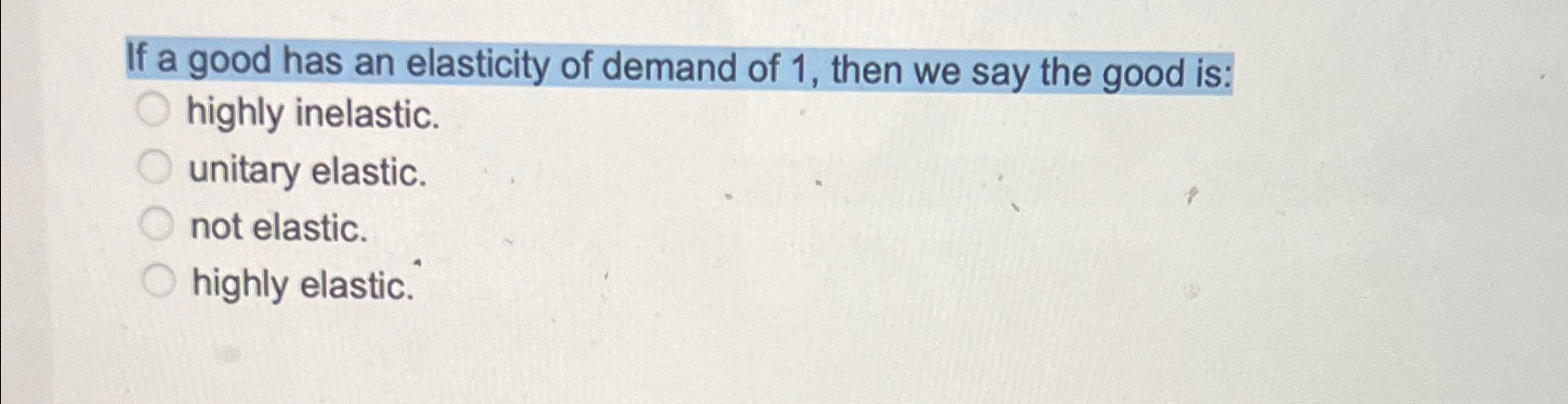 Solved If a good has an elasticity of demand of 1 , ﻿then we | Chegg.com