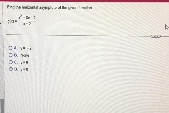 Solved Find the horizontal asymptote of the given function. | Chegg.com
