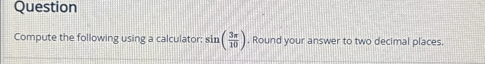 Solved QuestionCompute the following using a calculator: | Chegg.com