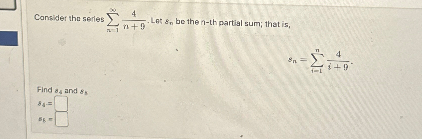 Solved Consider the series ∑n=1∞4n+9. ﻿Let sn ﻿be the n-th | Chegg.com