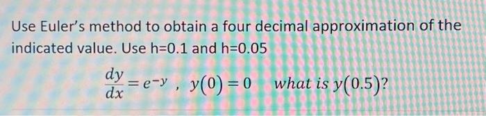 Solved Use Euler's method to obtain a four decimal | Chegg.com