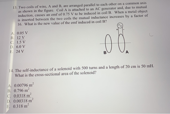 Solved 13. Two coils of wire, A and B. are arranged parallel | Chegg.com