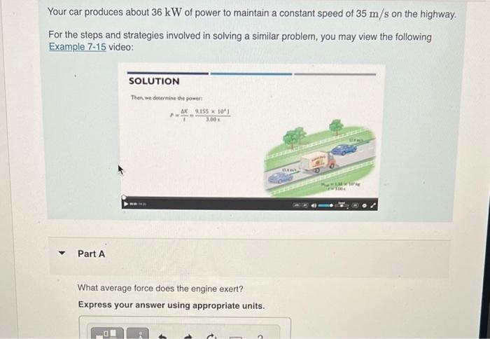 Solved Your car produces about 36 kW of power to maintain a | Chegg.com
