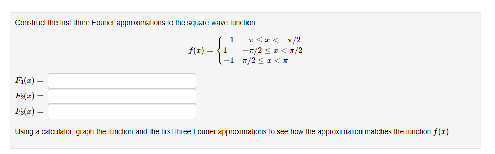 Solved Construct the first three Fourier approximations to | Chegg.com