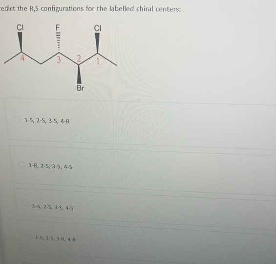 Solved edict the R,S configurations for the labelled chiral | Chegg.com