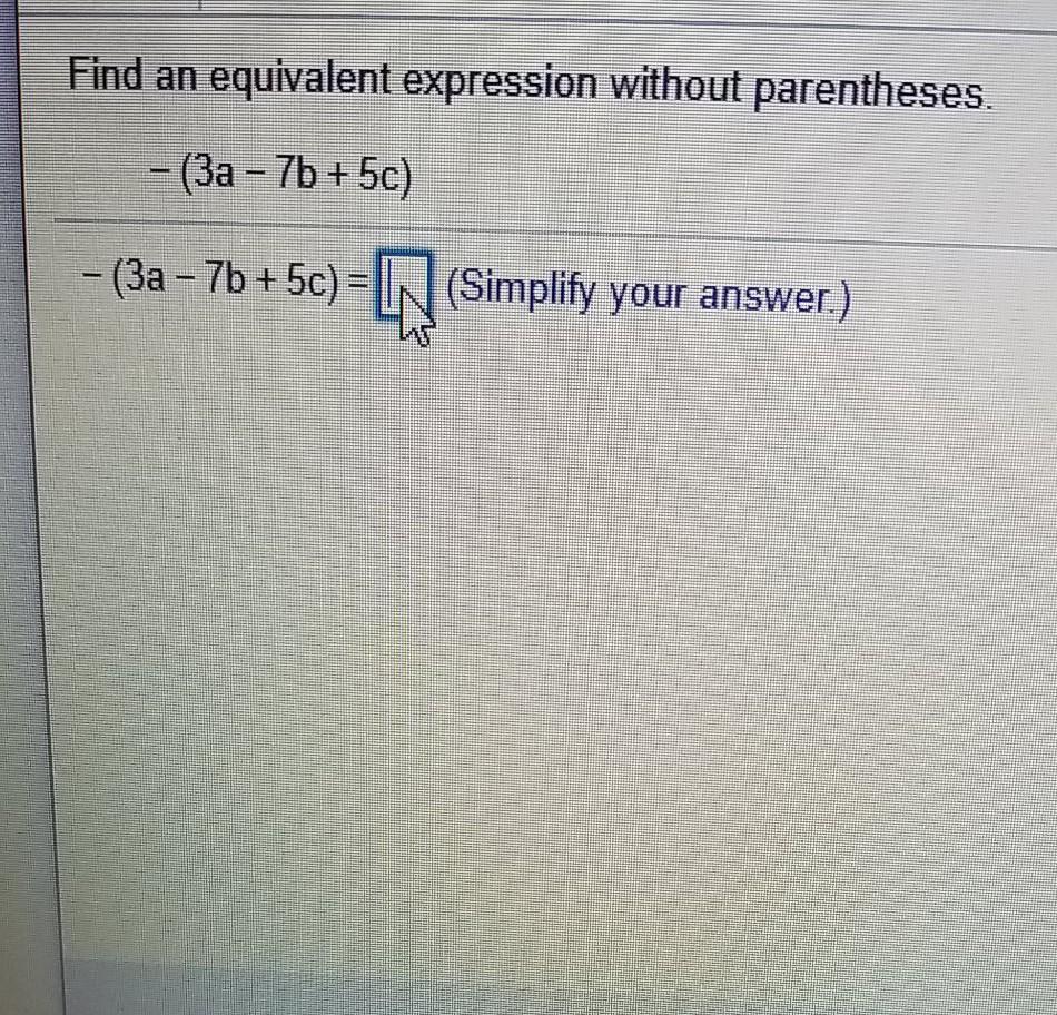 Solved Find an equivalent expression without parentheses. - | Chegg.com