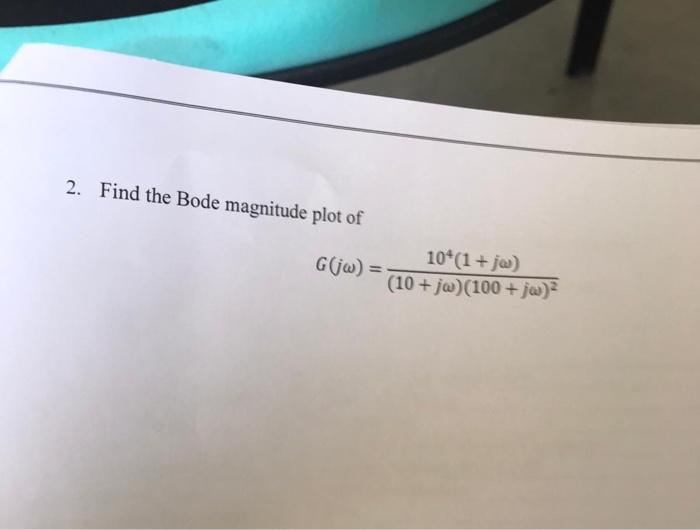Solved 2 Find The Bode Magnitude Plot Of Gjw 101 6571
