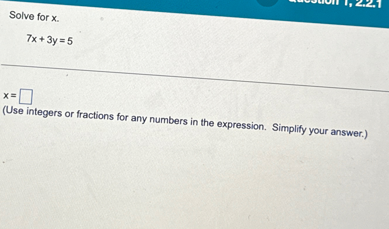 Solved Solve for x.7x+3y=5x=(Use integers or fractions for | Chegg.com