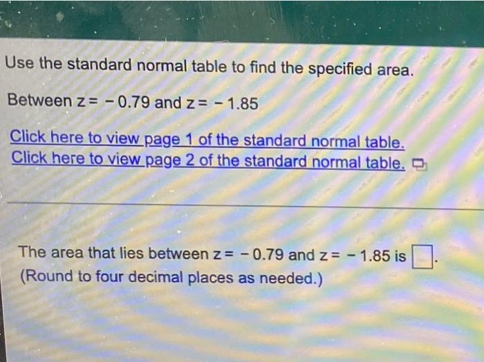 Solved Use the standard normal table to find the specified | Chegg.com